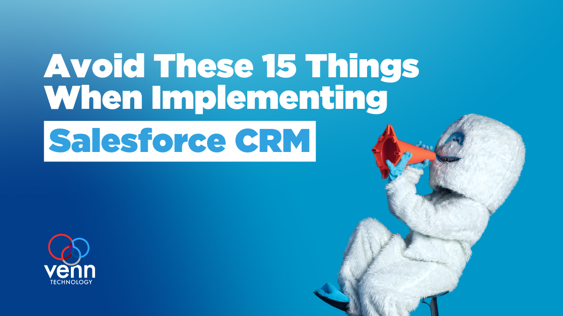 Avoid These 15 Things When Implementing Salesforce CRM Avoid These 15 Things When Implementing Salesforce CRM